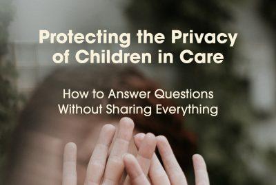 Protecting the Privacy of Children in Care: How to Answer Questions ...