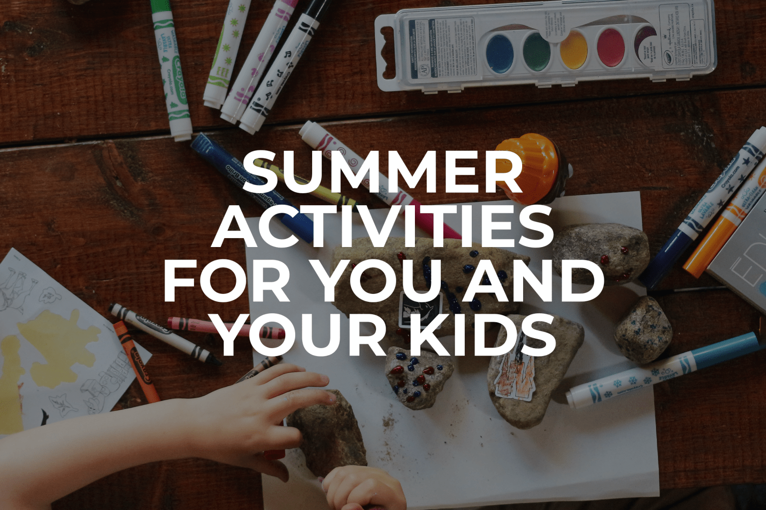 15 Activities for the Whole Family This Summer - The Forgotten Initiative