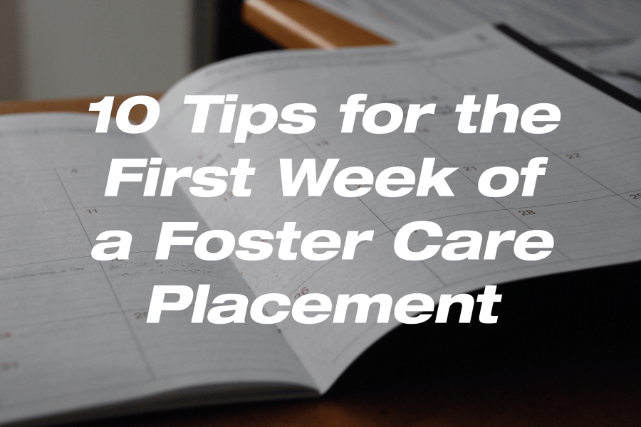 10 Tips for the First Week of a Foster Care Placement - The Forgotten ...